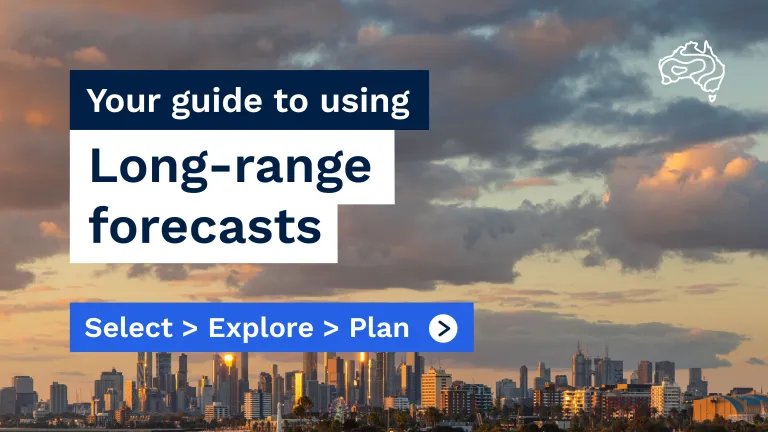 Your guide to using long-range forecasts | The Bureau of Meteorology